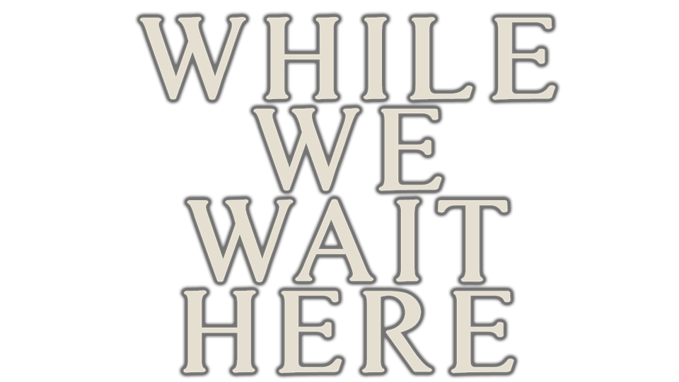 While We Wait Here Coming Soon - Epic Games Store