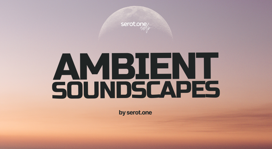 在音乐创建的AMBIENT SOUNDSCAPES by serot.one - 虚幻引擎商城