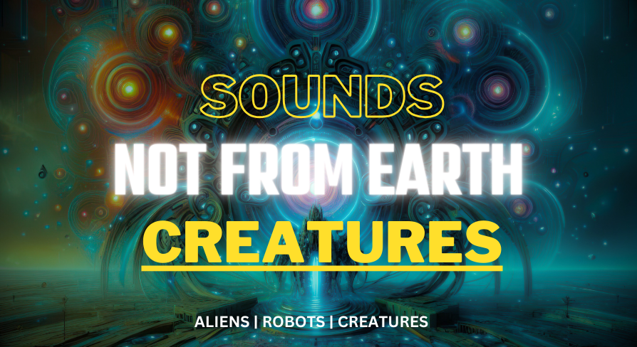 CREATURES: Not From Earth Pack 1 [Aliens, Robots, Lifeforms], 카테고리 사운드 ...
