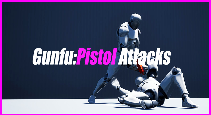 GunFu Pistol Attacks in Animations - UE Marketplace