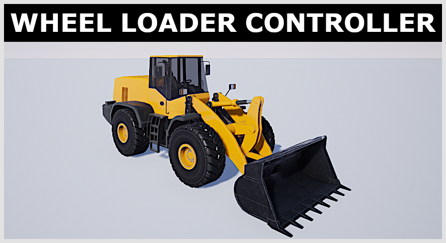 Wheel Loader Controller - HEAVY MACHINERY, 카테고리 블루프린트 - UE 마켓플레이스